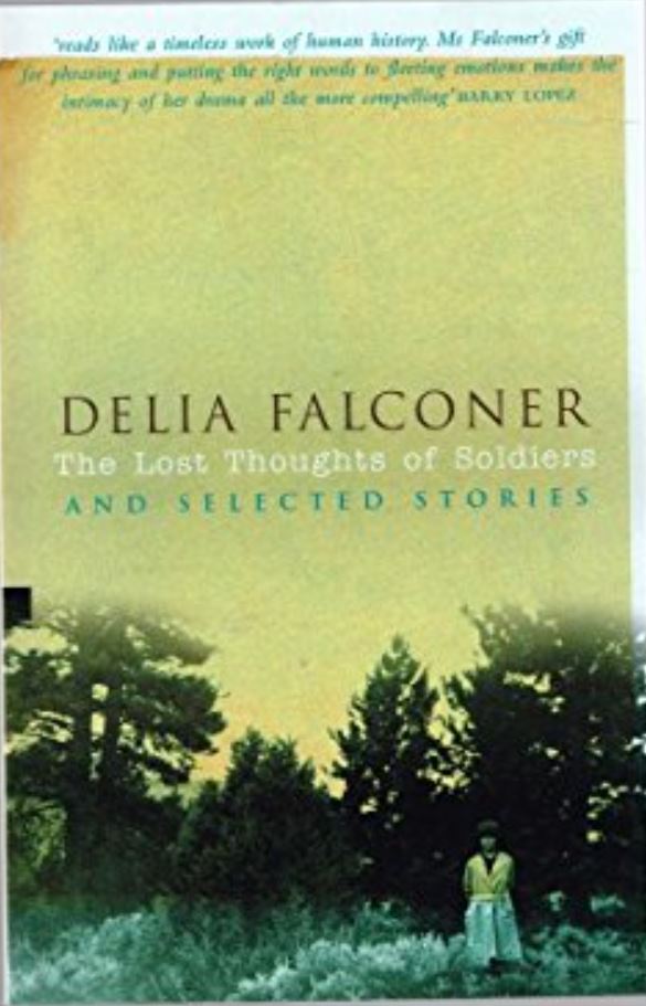 The Lost Thoughts of Soldiers | Delia Falconer an award-winning ...
